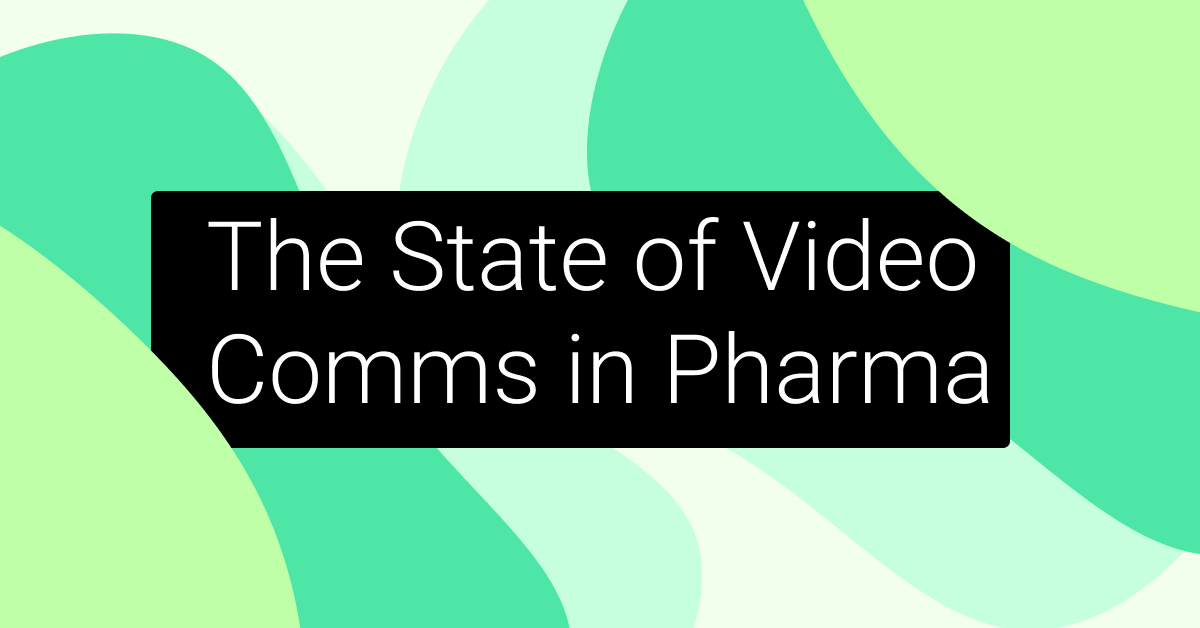 The State of Video Communications in Pharma