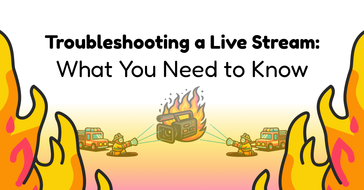 Troubleshooting A Live Stream What You Need To Know