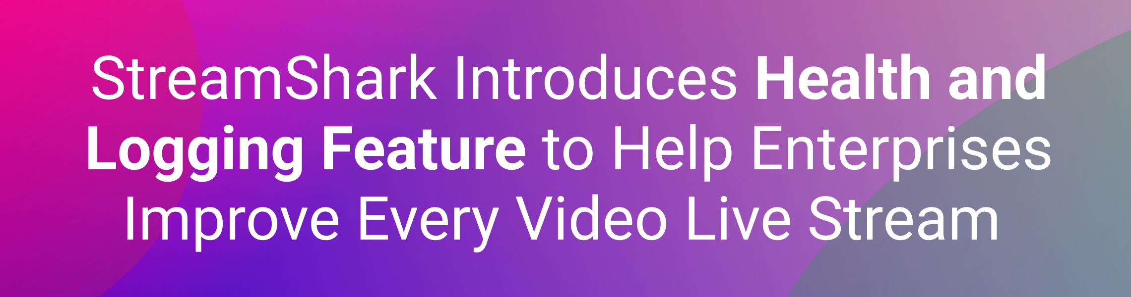 StreamShark Introduces Health and Logging Feature to Help Enterprises ...