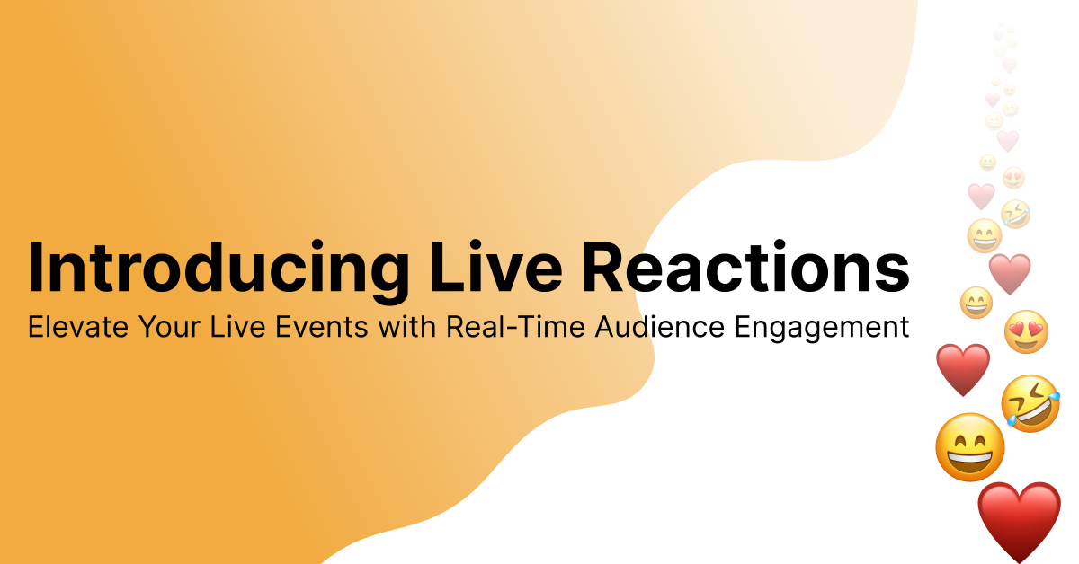 Live Reactions: Elevate Your Live Events with Real-Time Audience Engagement