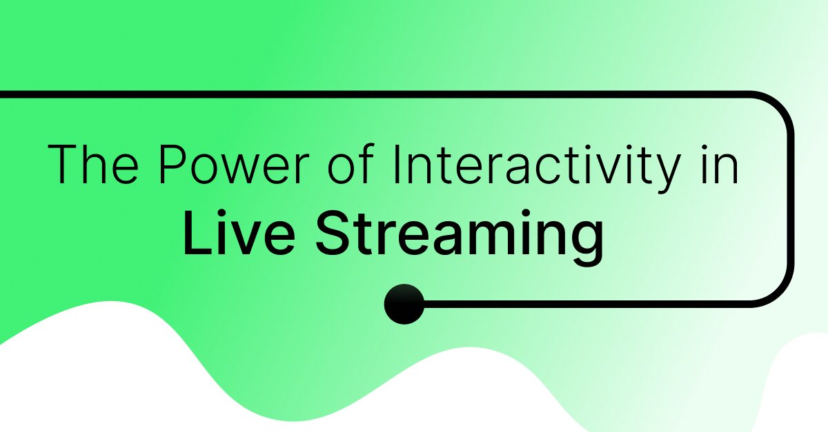 The Power of Interactivity in Live Streaming